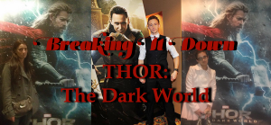 Breaking It Down, THOR 2: The Dark World - That's Normal